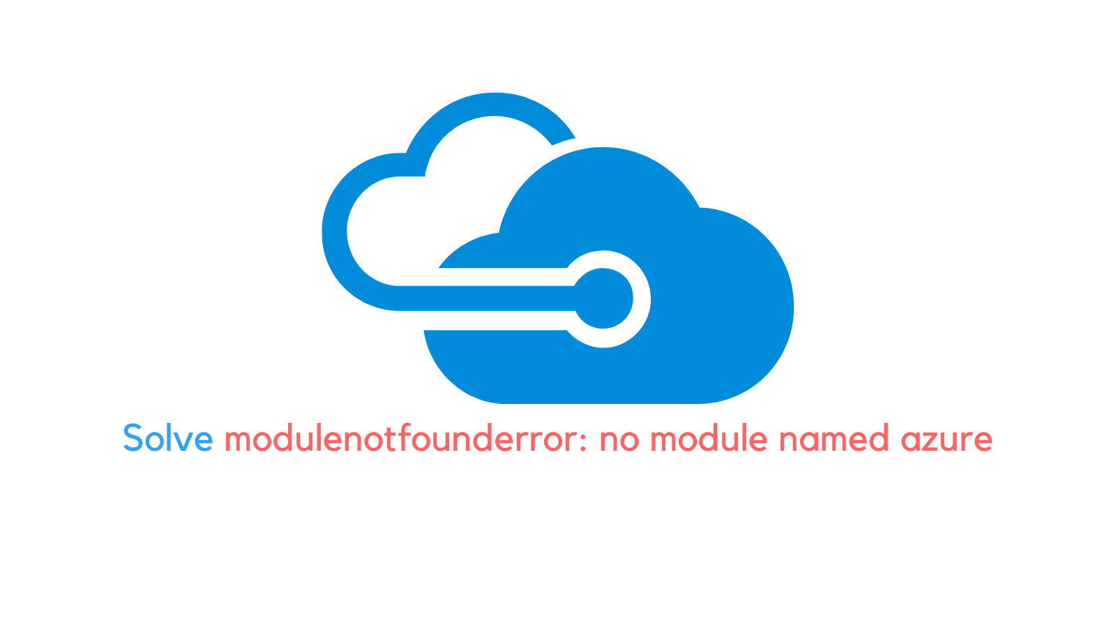 Solve modulenotfounderror: no module named azure Solve modulenotfounderror: no module named azure